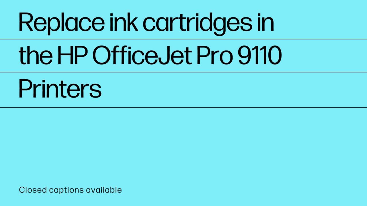 Replace ink cartridges in the HP OfficeJet Pro 9110 Printers | HP® Support