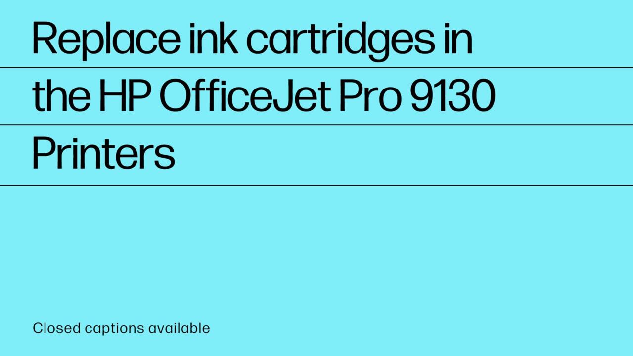 Replace ink cartridges in the HP OfficeJet Pro 9130 Printers | HP® Support