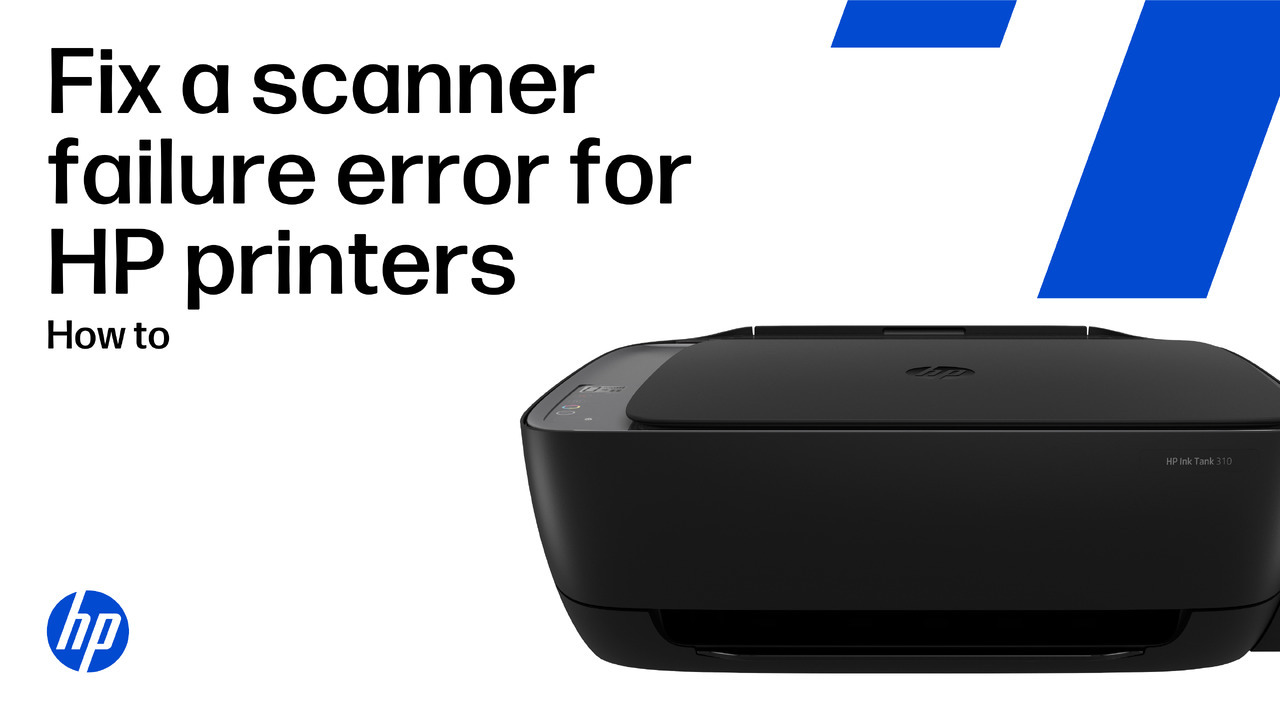 Scanner Failure error on HP printers (Windows, macOS) | HP® Support
